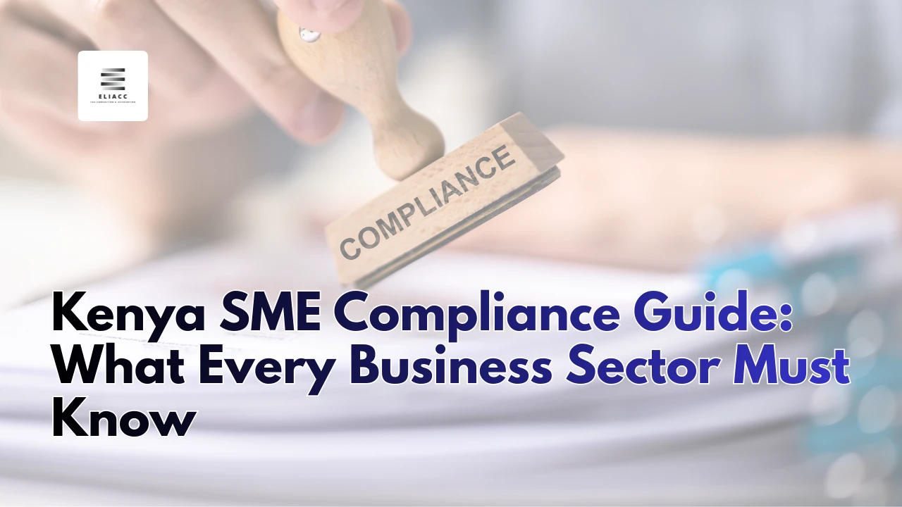 Kenya SME Compliance Guide: Sector-Specific Requirements | Eliacc